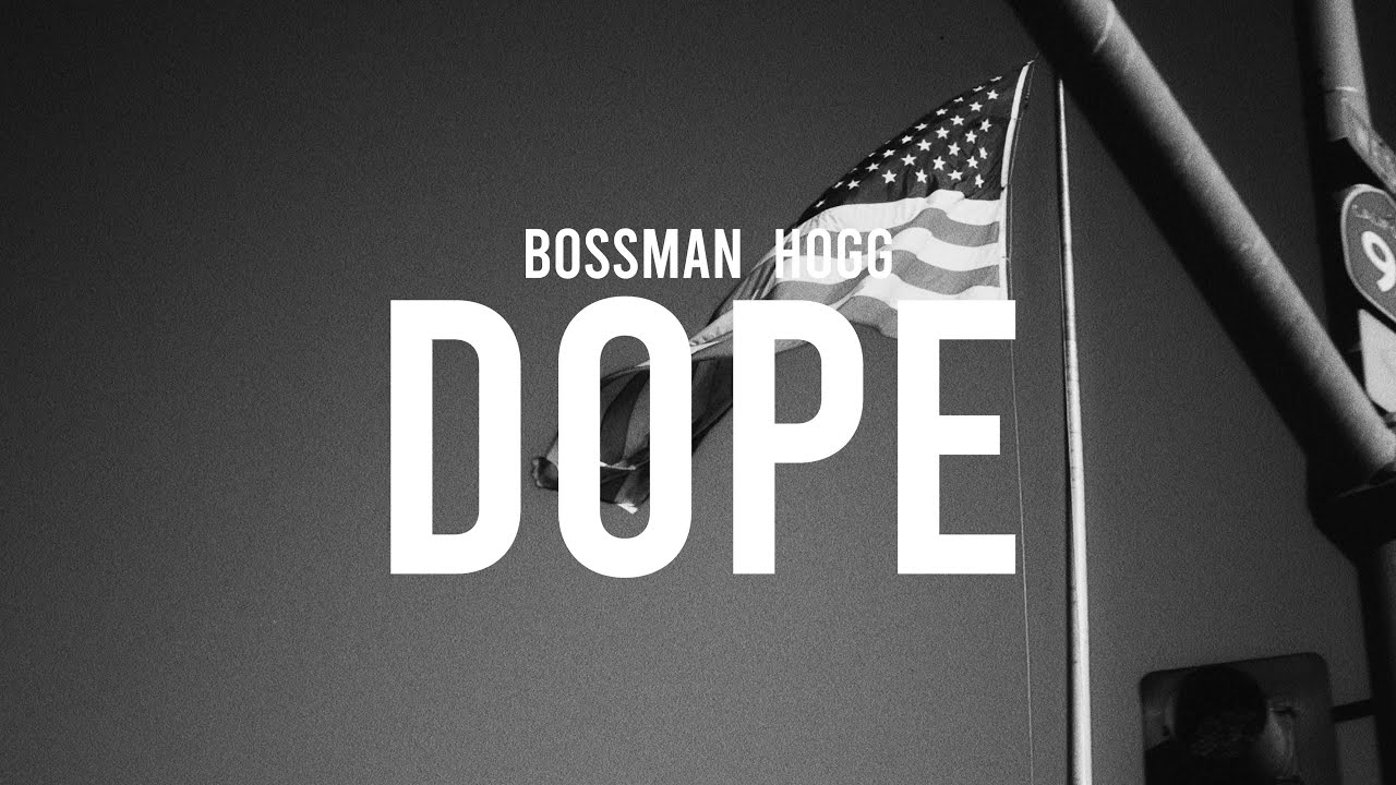 Bossman Hogg -DOPE Official Music Video (prod. by AHMPS) (Directed by ...