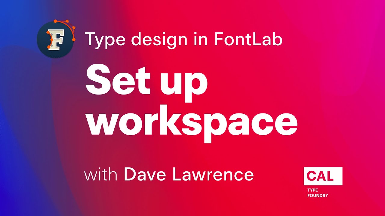 104. Set up workspace. Type design in FontLab 7 with Dave Lawrence ...