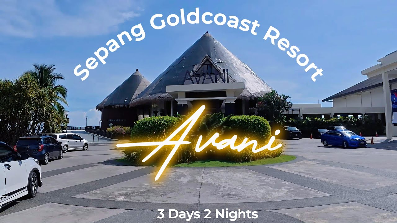 3 Days 2 Nights Sepang Goldcoast Resort Avani 三天两夜在 Avani Sepang ...