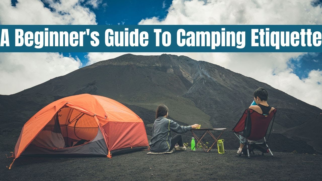 A Beginner's Guide To Camping Etiquette - YouTube