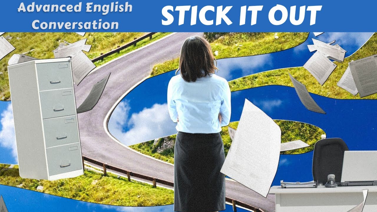 Advanced English Conversation 6 - STICK IT OUT - YouTube