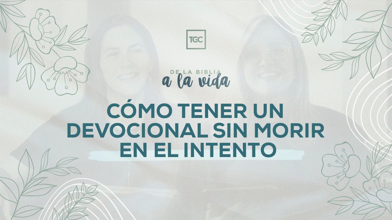 Cómo tener un devocional sin morir en el intento | De la Biblia a la ...