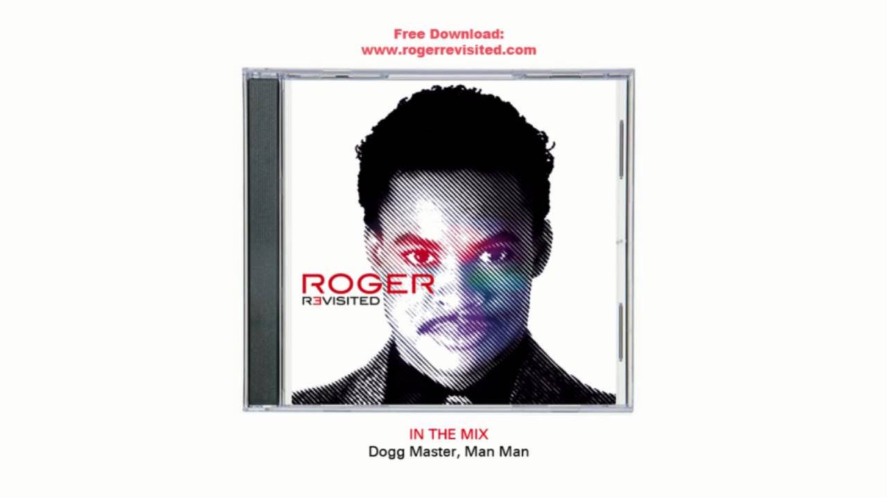 Dogg Master & Man Man - In the Mix ( ROGER REVISITED ) - YouTube