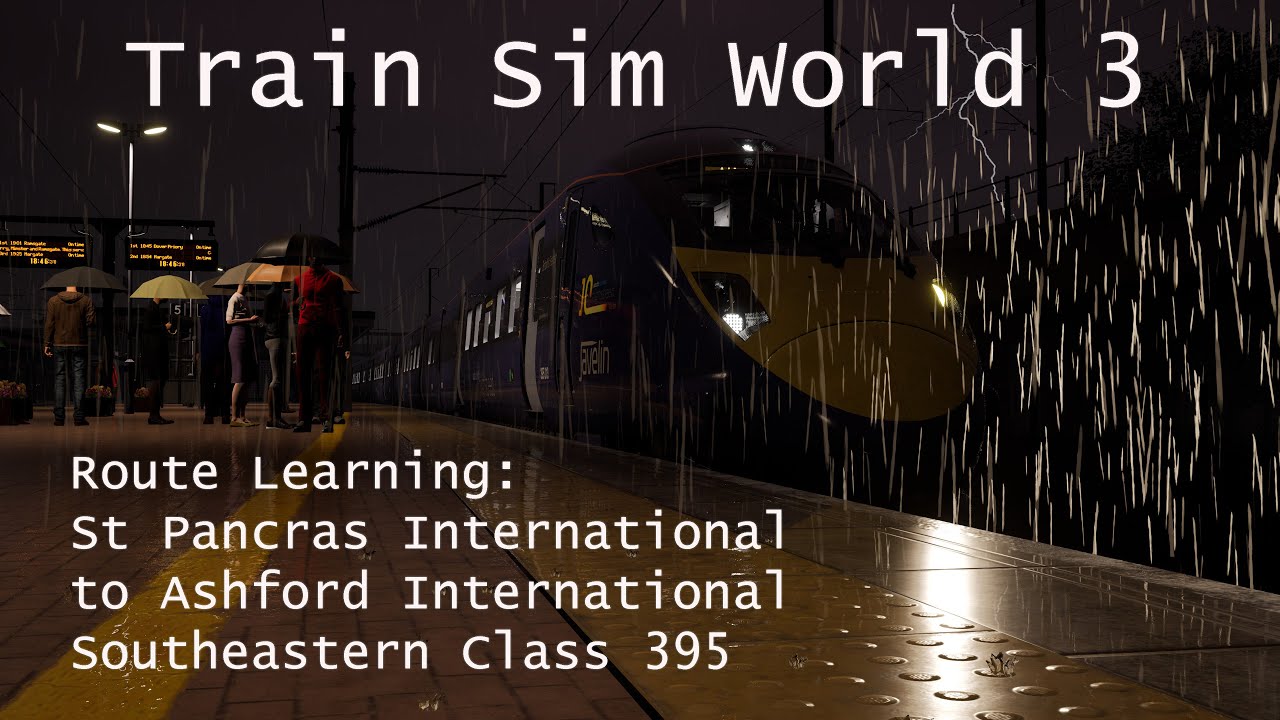 Train Sim World 3 - Route Learning: St Pancras to Ashford International (Class 395) // 4k60fps ...