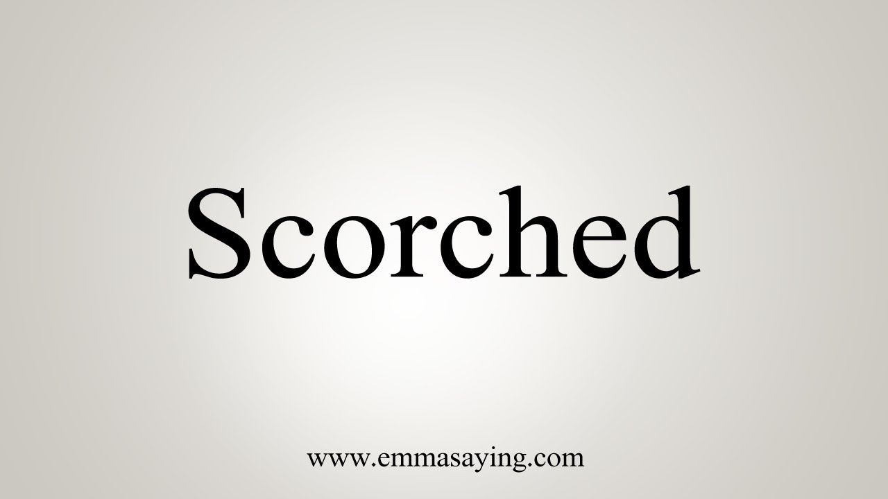 How To Say Scorched - YouTube
