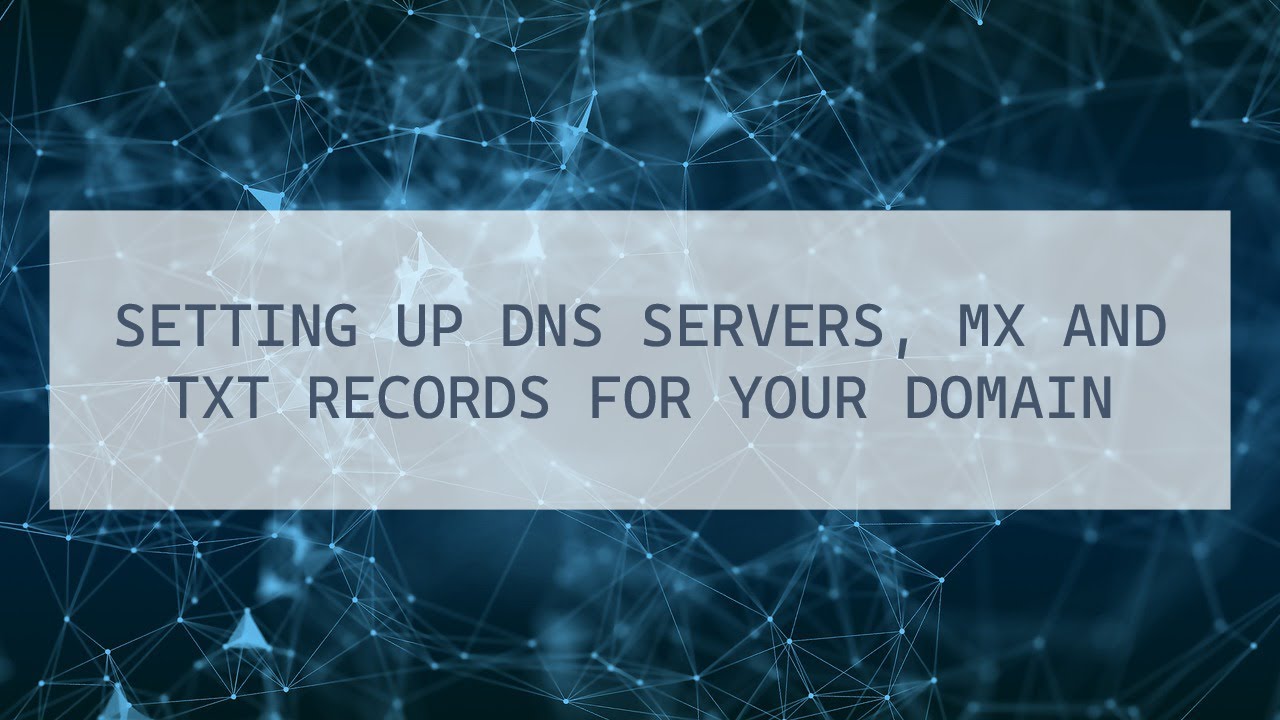 Setting up DNS servers, MX and TXT records for your domain - YouTube