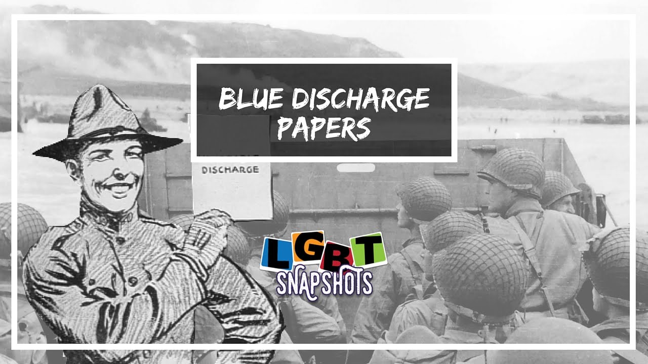 LGBT Snapshots: Blue Discharge Papers - YouTube