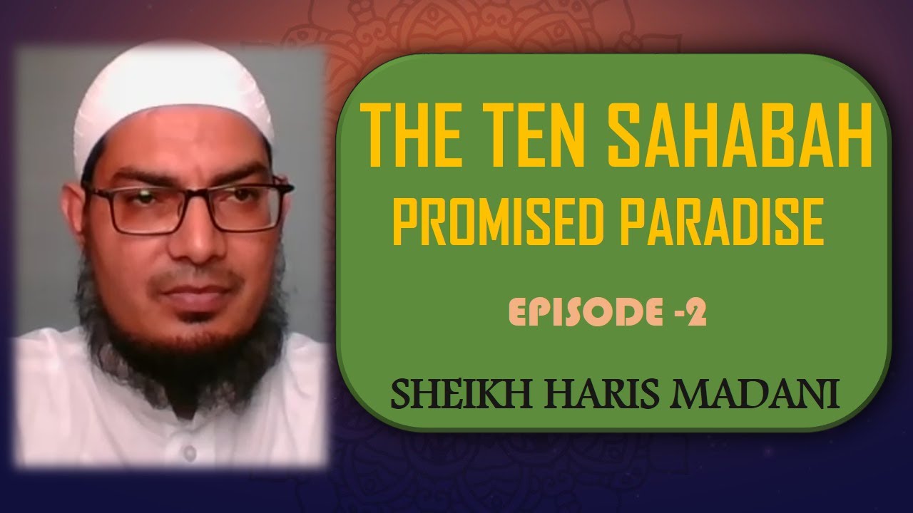 The Ten Sahabah Promised Paradise - EP 2 - Sheikh Haris Madani - YouTube