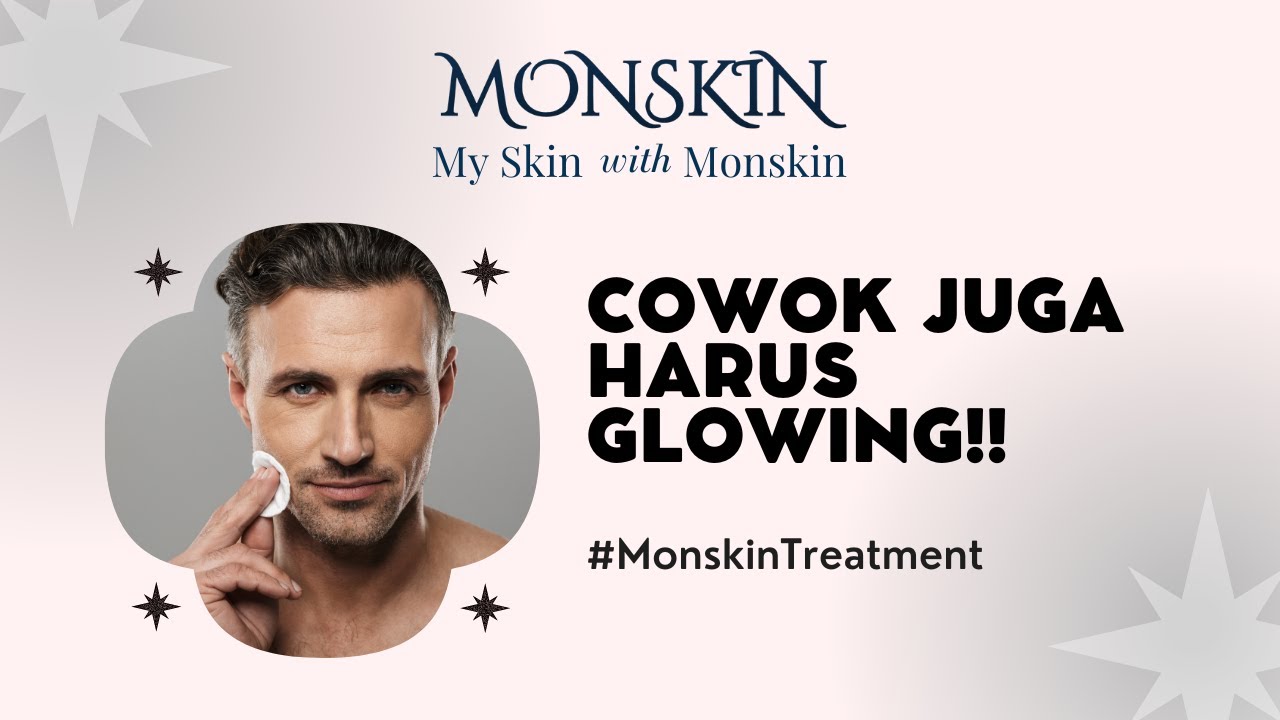 COWOK JUGA HARUS GLOWING!! by Monskin - YouTube