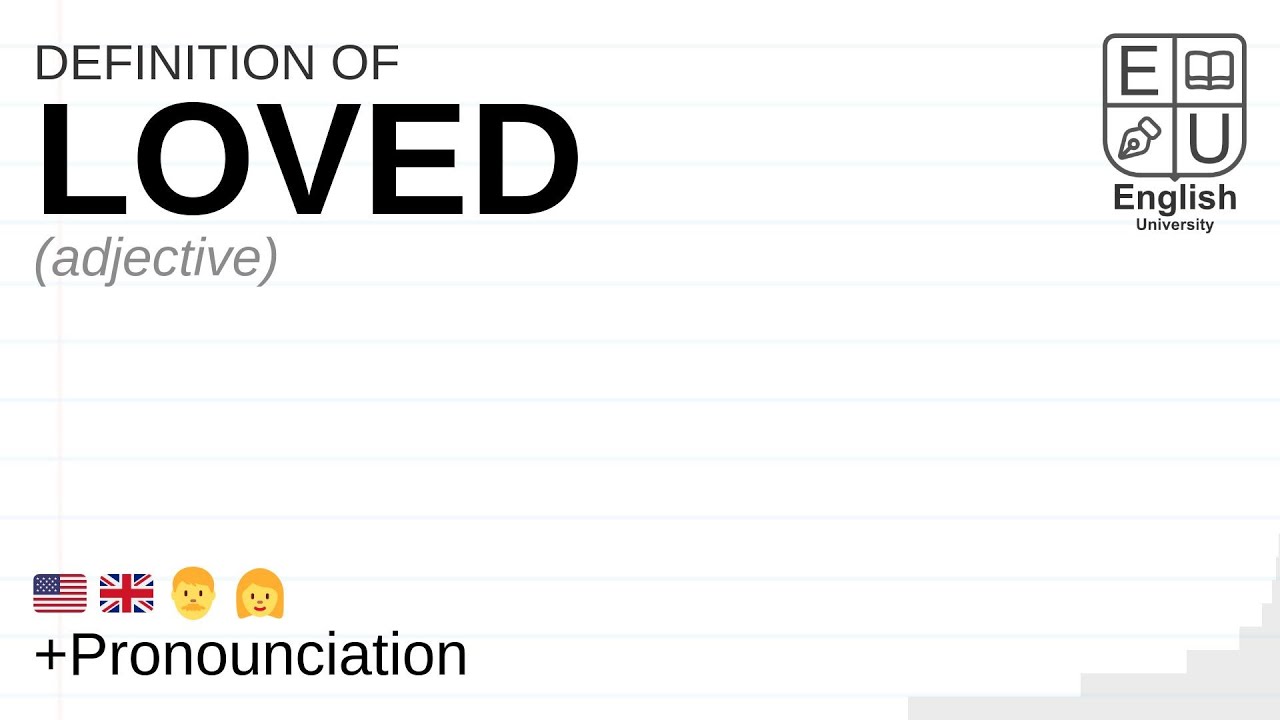 LOVED meaning, definition & pronunciation | What is LOVED? | How to say ...