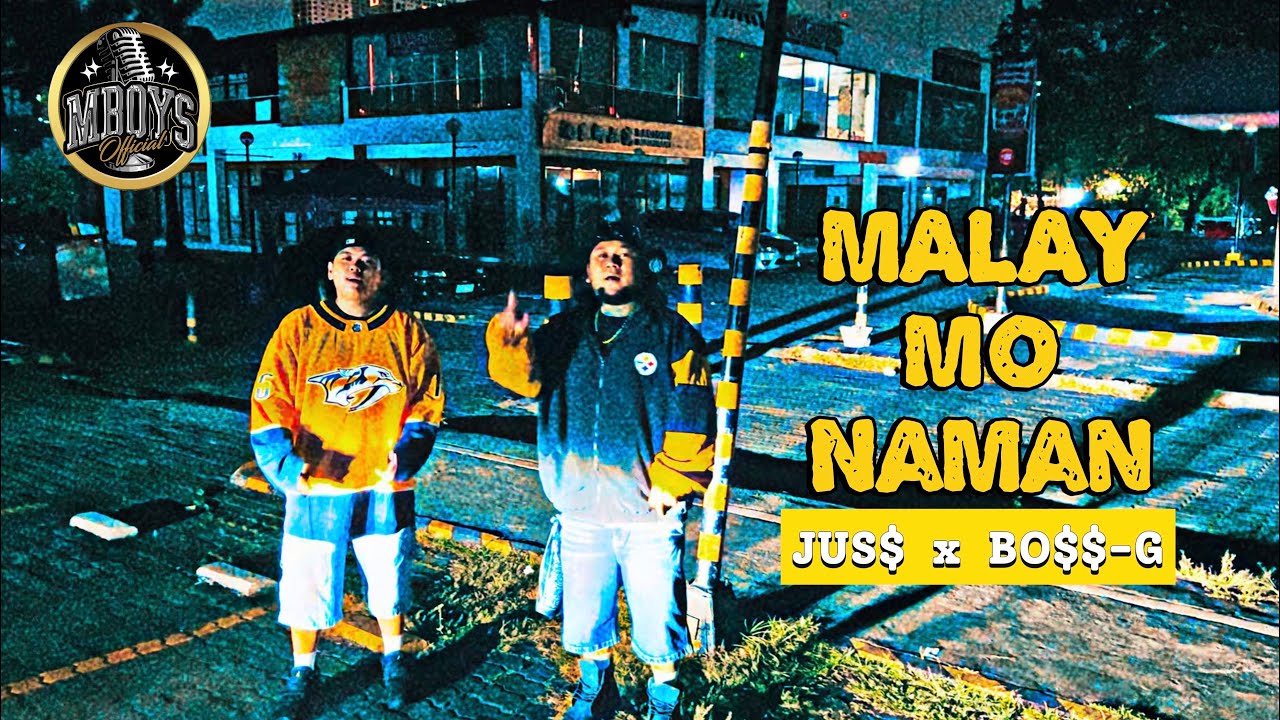 MALAY MO NAMAN - JUS$ x BO$$ G of Mboys - YouTube