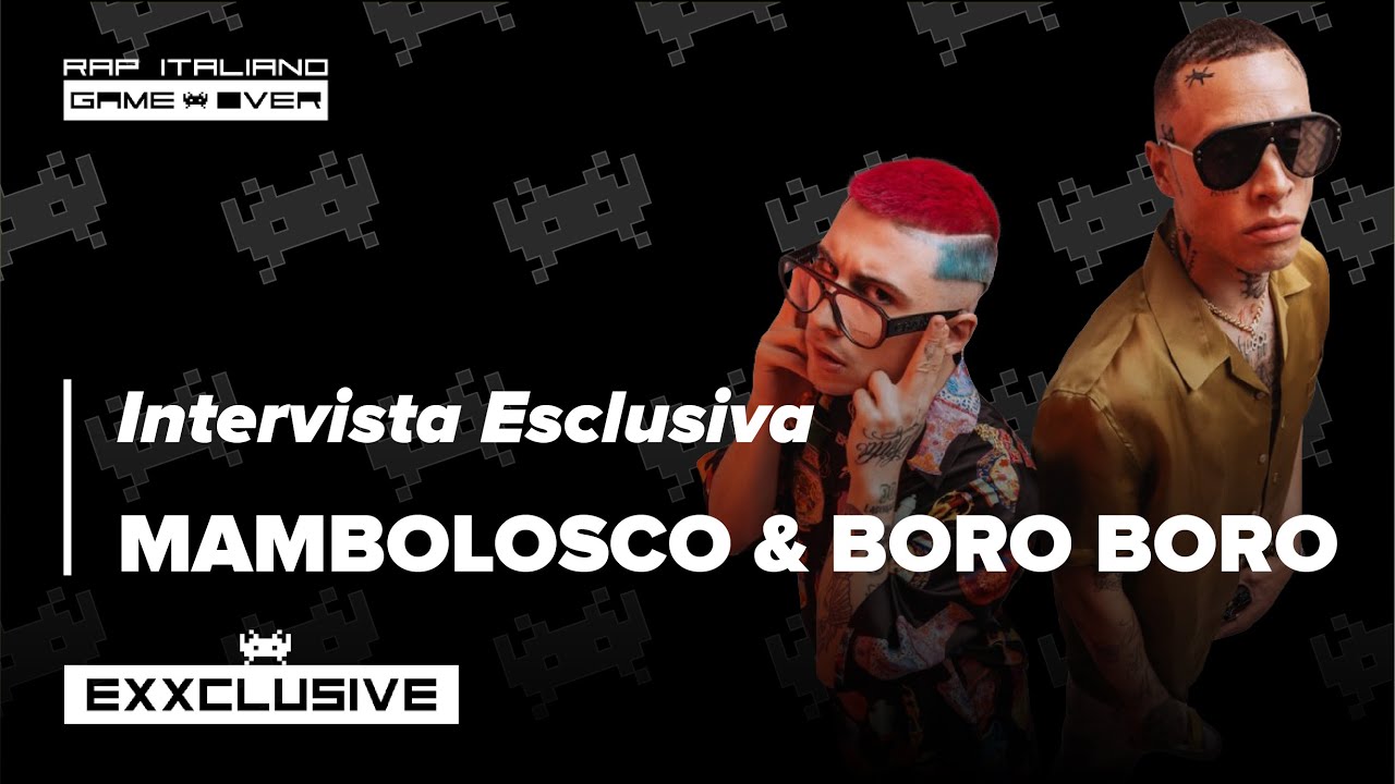 MamboLosco & Boro Boro X Rap Italiano Game Over - INTERVISTA ESCLUSIVA ...