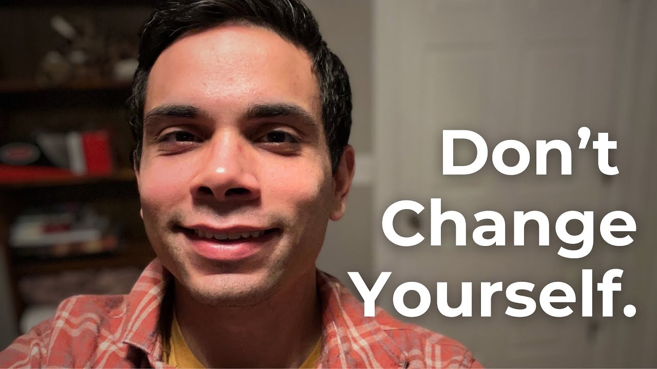 This is Why You Should NOT Change Yourself - YouTube