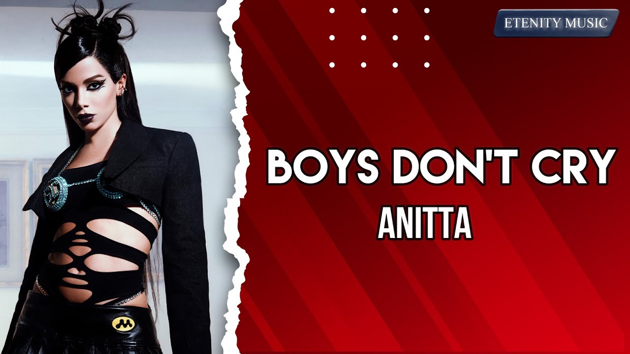 Anitta - Boys Don’t Cry (Lyrics) | Sometimes I call you when I can't ...