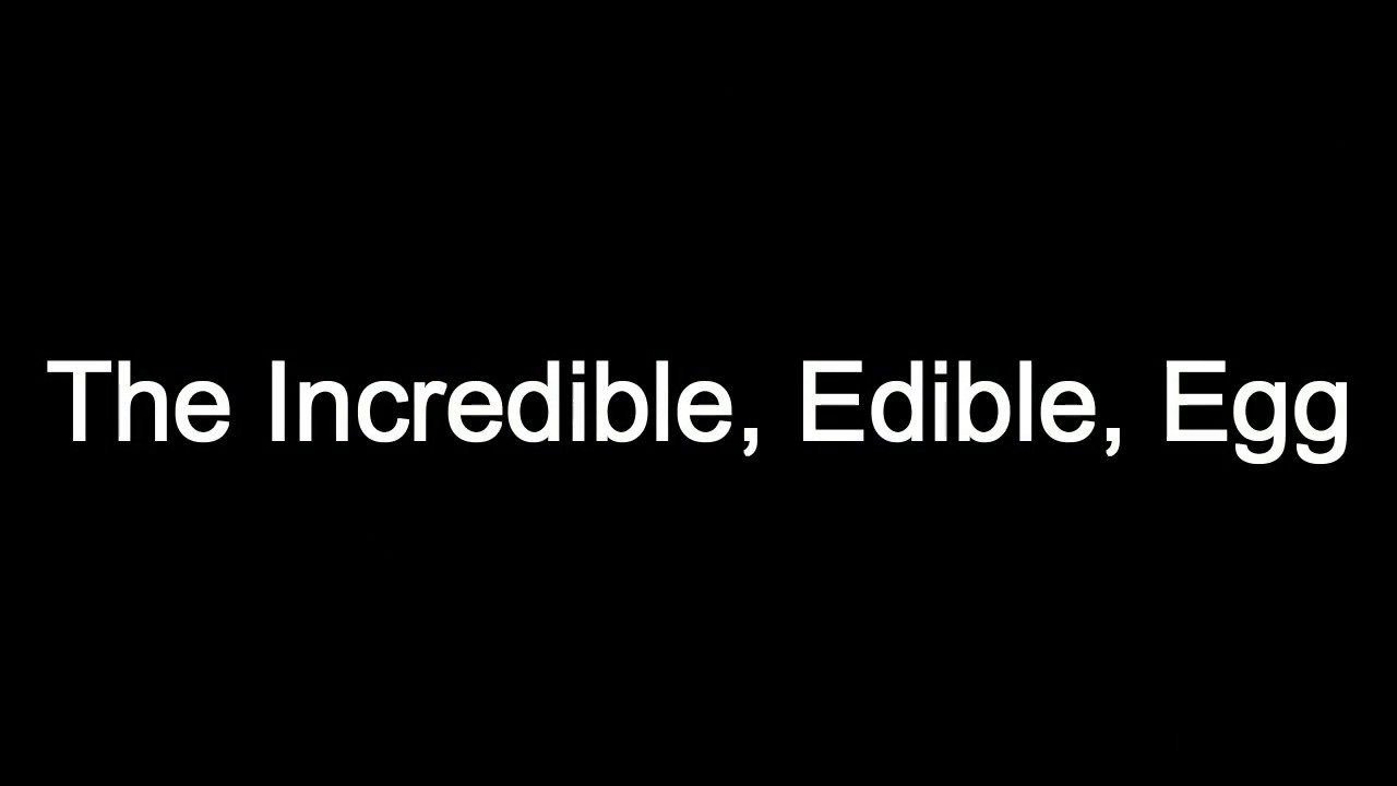 The Incredible, Edible, Egg - YouTube