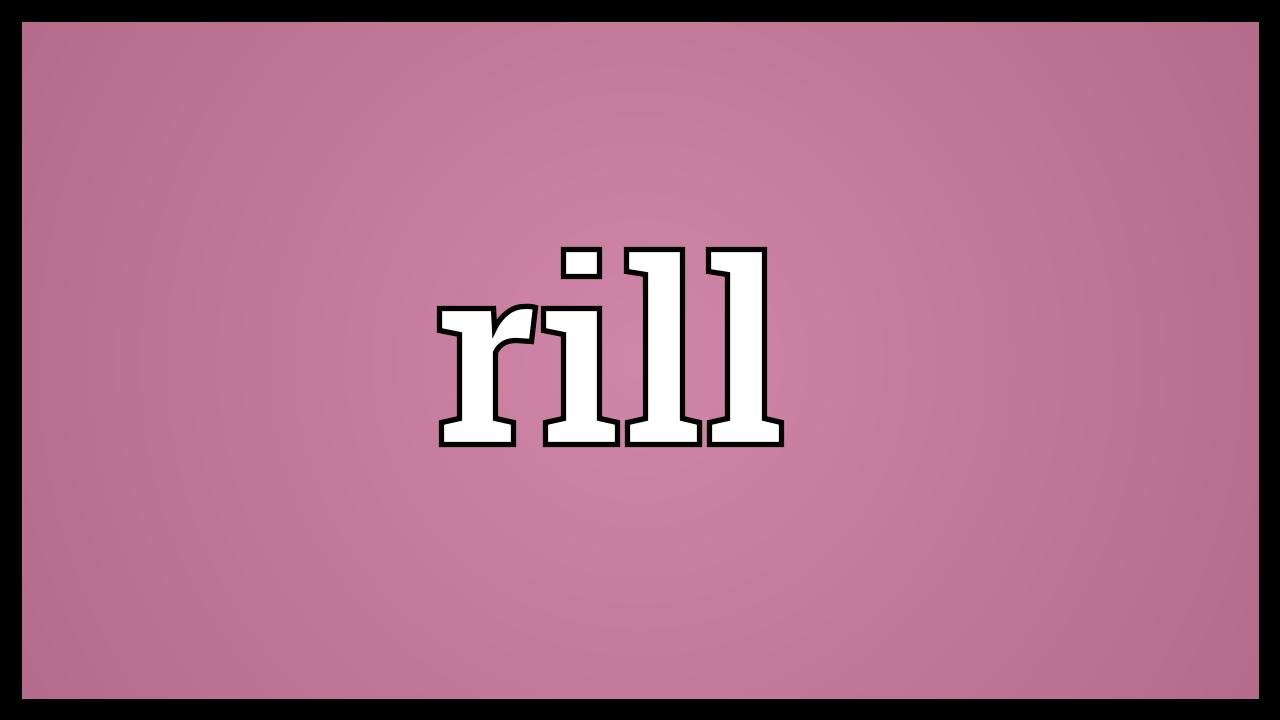 Rill Meaning YouTube Rill Meaning YouTube