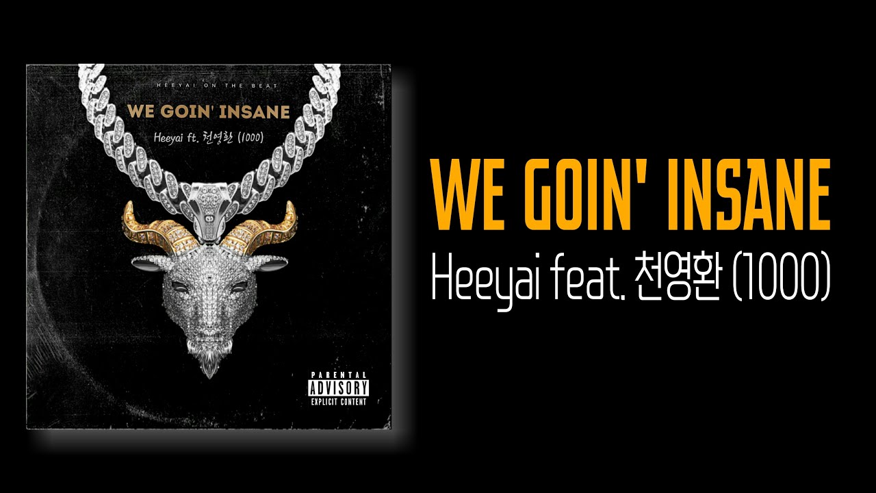 We Goin' Insane || HEEYAI feat. 천영환 (1000) - YouTube