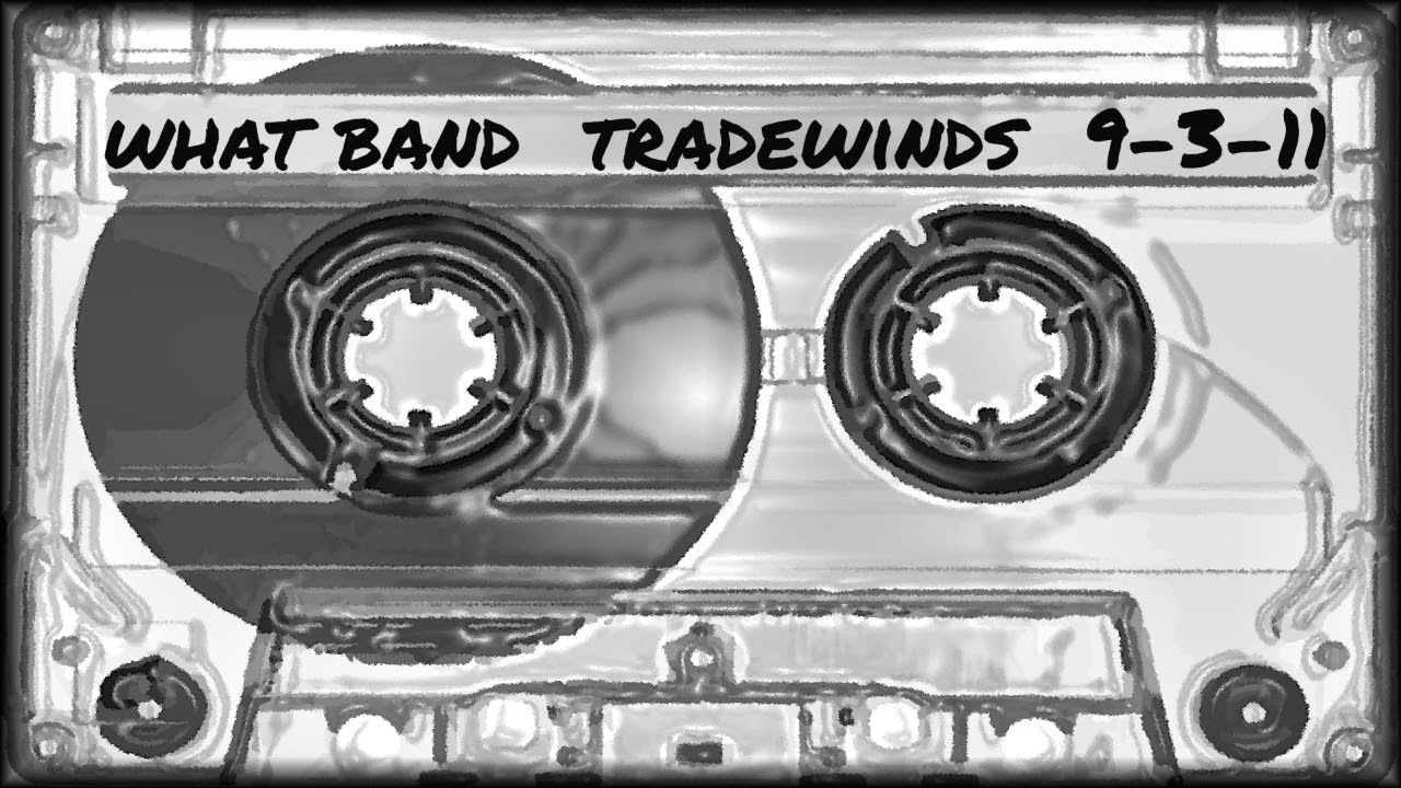 What Band 9 3 11 Tradewinds YouTube What Band 9 3 11 Tradewinds YouTube