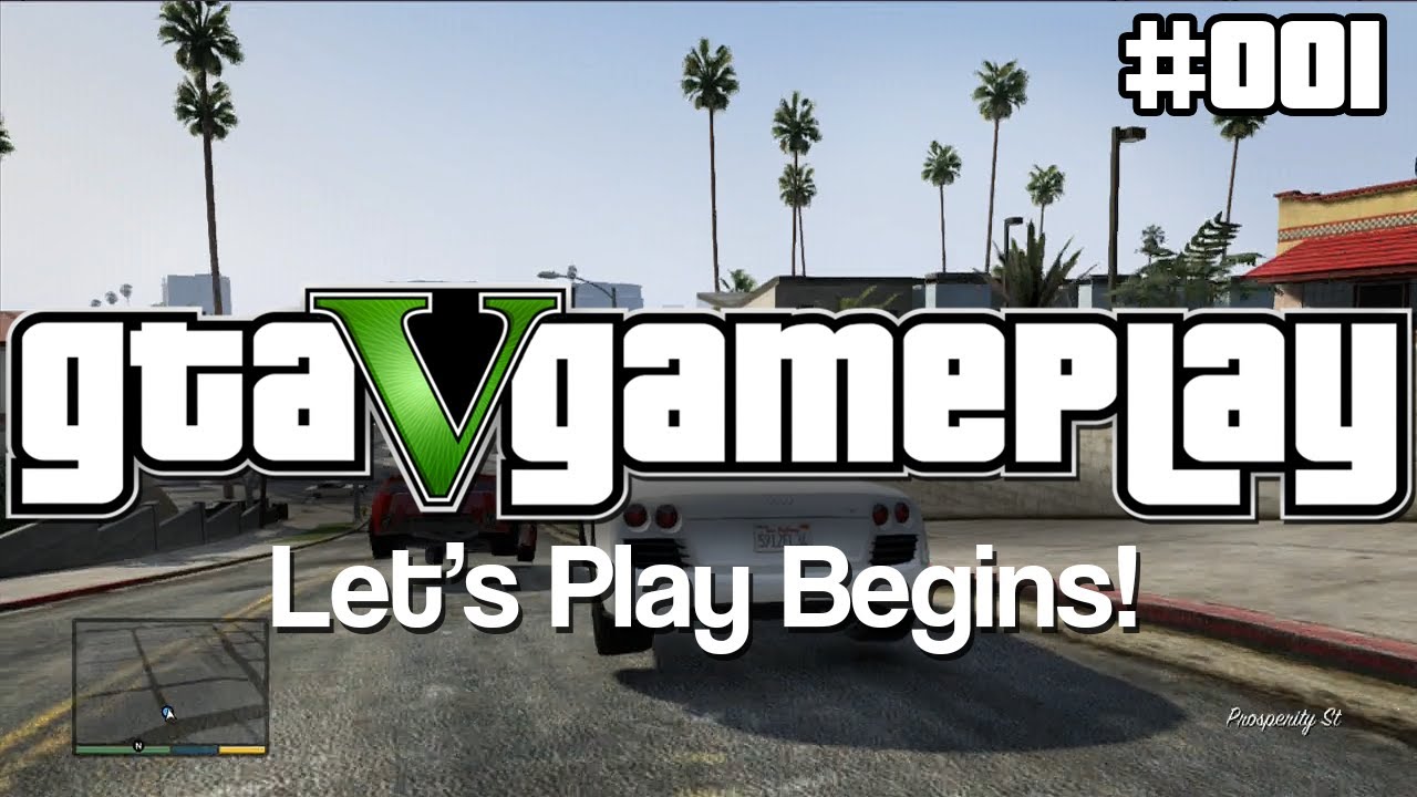 GTA 5 Gameplay - The Let's Play Begins - Episode 001 (GTA V) - YouTube