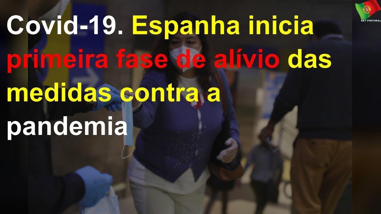 Covid-19. Espanha inicia primeira fase de alívio das medidas contra a ...