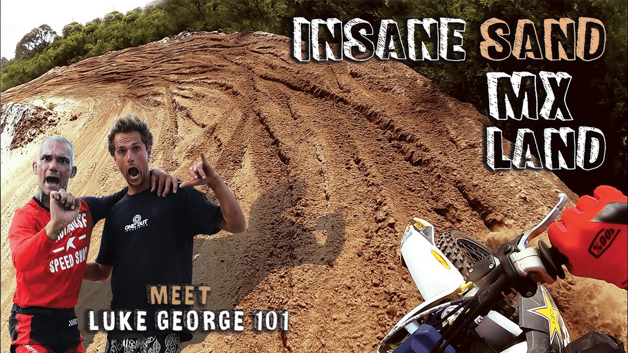 INSANE SAND MOTOCROSS LAND ! Meet Luke George 101 - YouTube