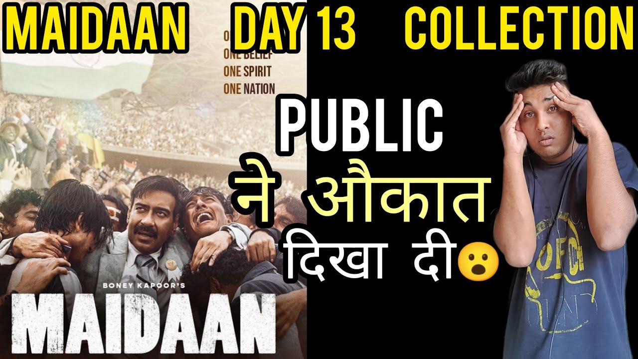Maidaan Box Office Collection | Maidaan Day 13 Collection | Maidaan Day ...