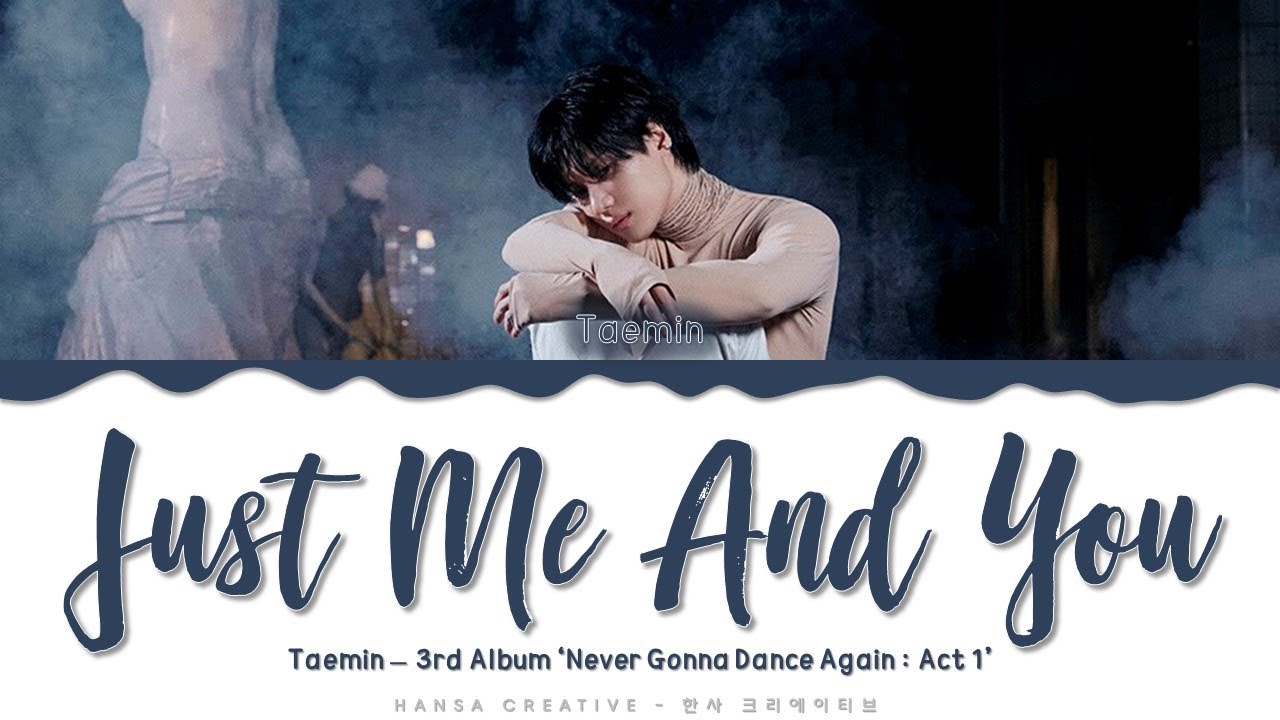 Taemin - 'JUST ME AND YOU' Lyrics Color Coded (Han/Rom/Eng) - YouTube Music