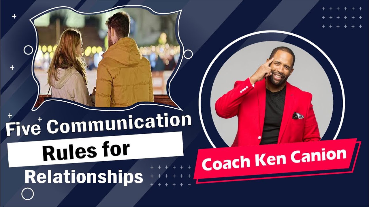 Five Communication Rules for Relationships || Coach Ken Canion - YouTube