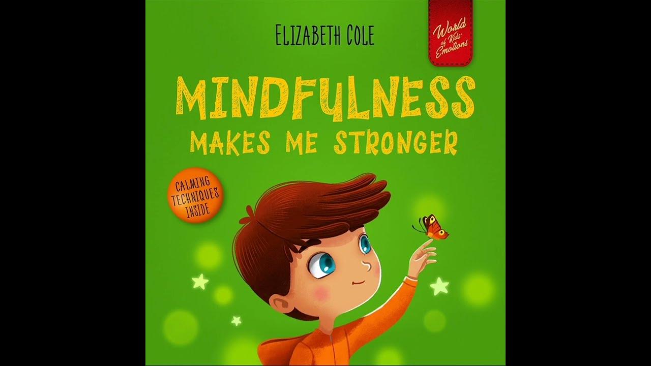 📚 READ ALOUD: Mindfulness Makes Me Stronger By Elizabeth Cole - YouTube