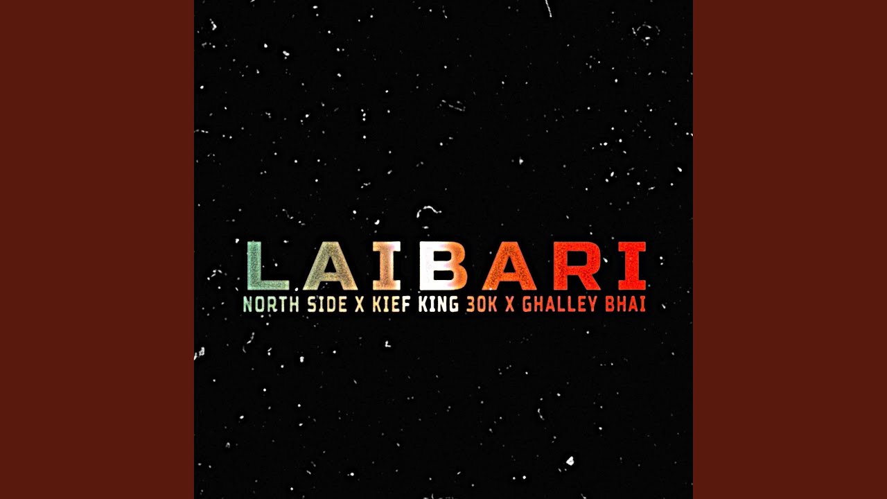 LAIBARI LAI (feat. NorthSide, KIEFKING, 30K & Ghalley Bhai) - YouTube