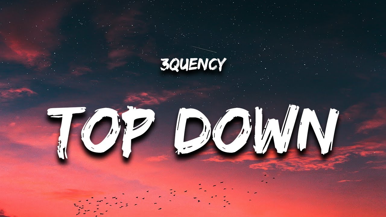3quency Top Down Lyrics Youtube 4433