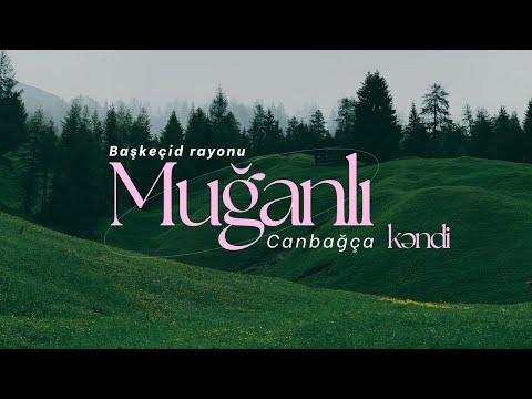 Başkeçid rayonu, Muğanlı kəndi (Canbağça) 2024