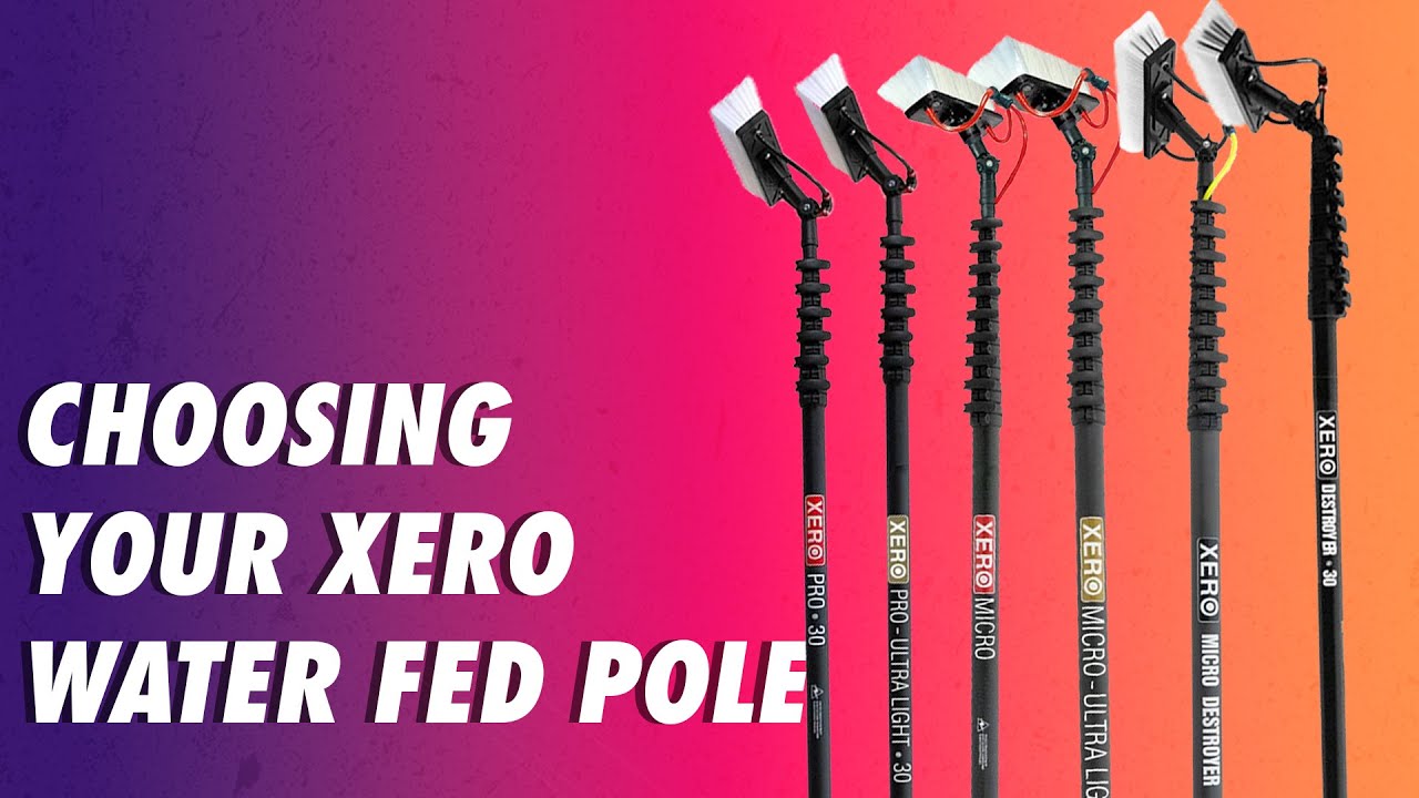 Choosing Your XERO Water Fed Pole - YouTube