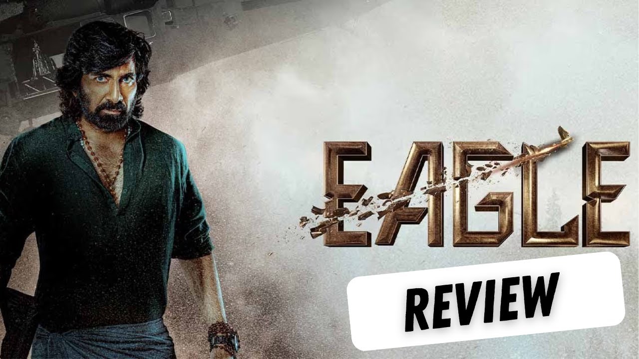 EAGLE Movie Review | Ravi Teja, Anupama Parameswaran, Kavya Thappar ...