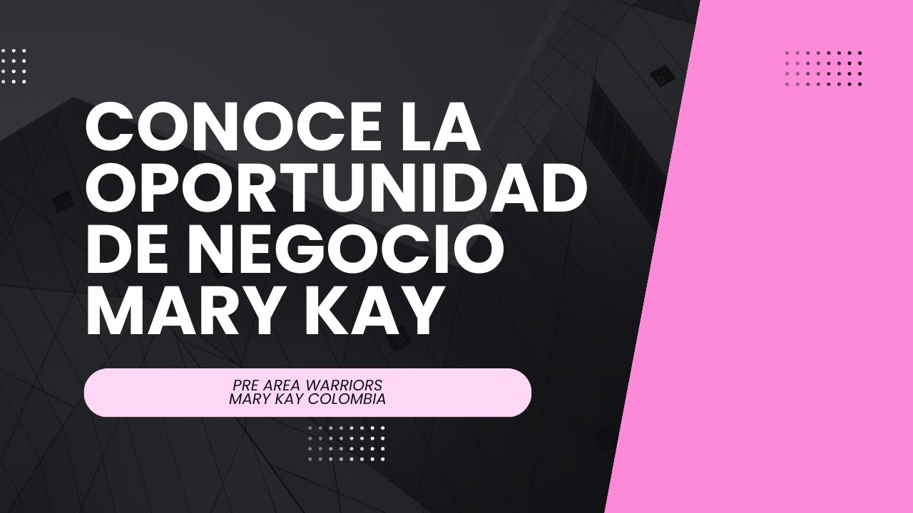 CONOCE LA OPORTUNIDAD DE NEGOCIO MARY KAY COLOMBIA - ENERO 2024 - YouTube