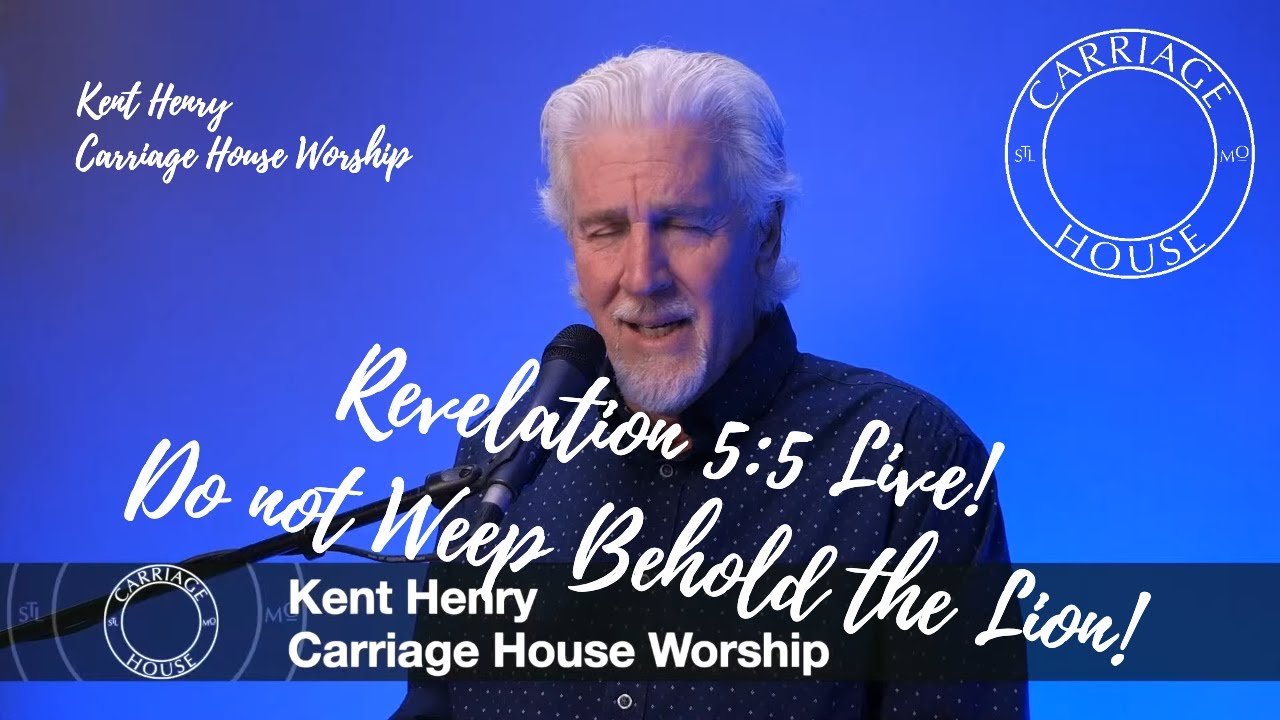 KENT HENRY | 9-11-23 REVELATION 5:5 DO NOT WEEP LIVE | CARRIAGE HOUSE ...