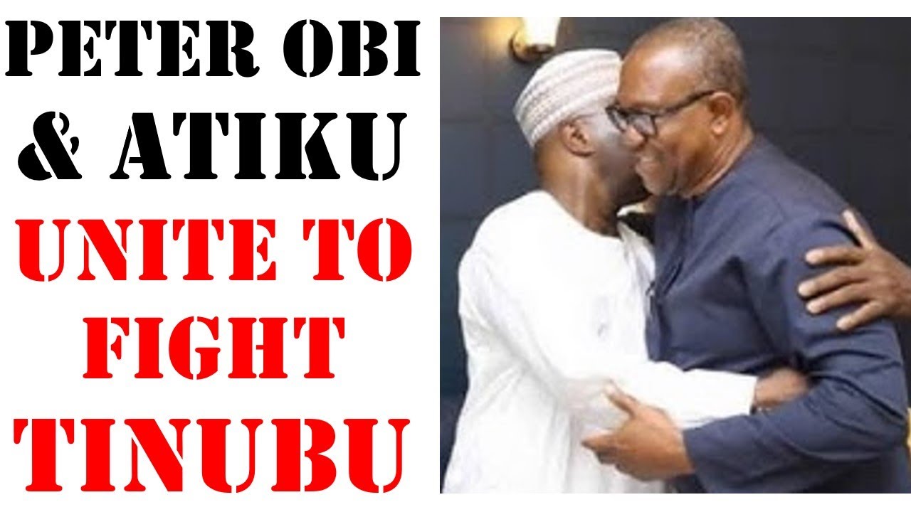 Peter Obi and Atiku Unite To Fight Bola Tinubu - YouTube