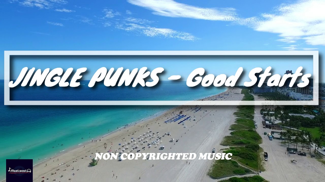 JINGLE PUNKS - Good Starts (Non Copyrighted Music) - YouTube
