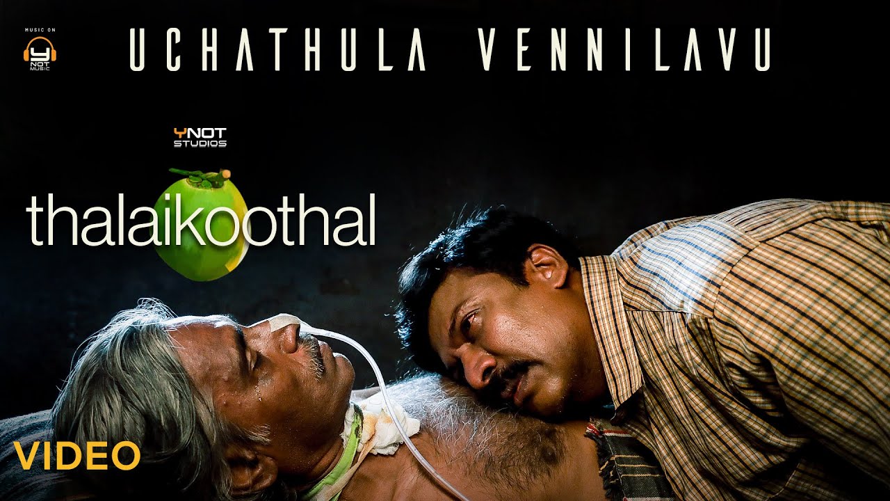 Uchathula Vennilavu - Thalaikoothal | Pradeep Kumar, Kannan Narayanan ...