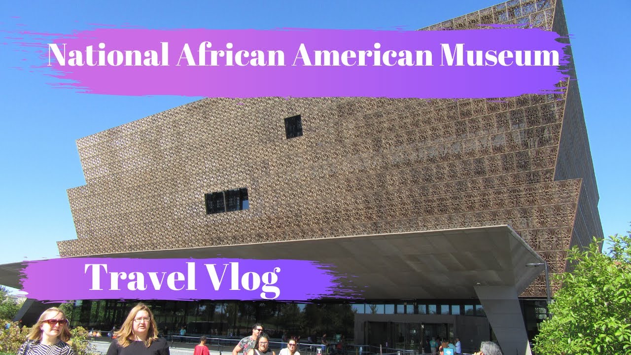 National Museum of African American History and Culture | A Washington ...