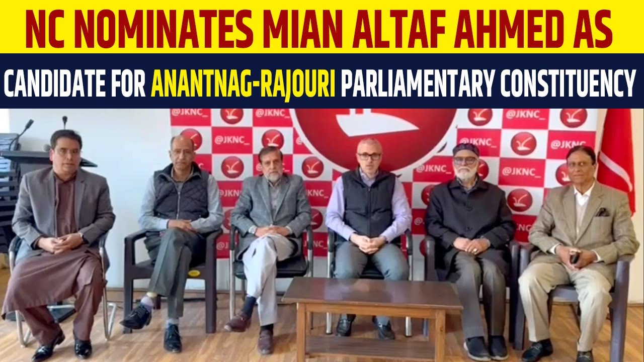 NC nominates Mian Altaf Ahmed as candidate for Anantnag-Rajouri ...