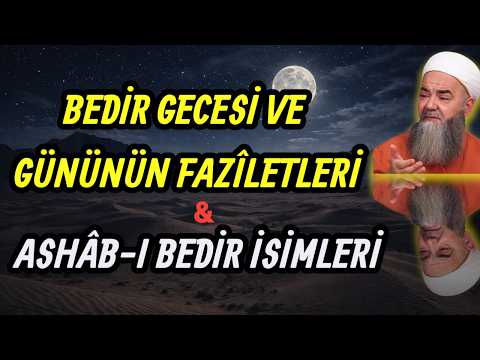 ASHÂB-I BEDİR İSİMLERİ & BEDİR GECESİ VE GÜNÜNÜN FAZÎLETLERİ (6/7 Mart) | Cübbeli Ahmet Hoca