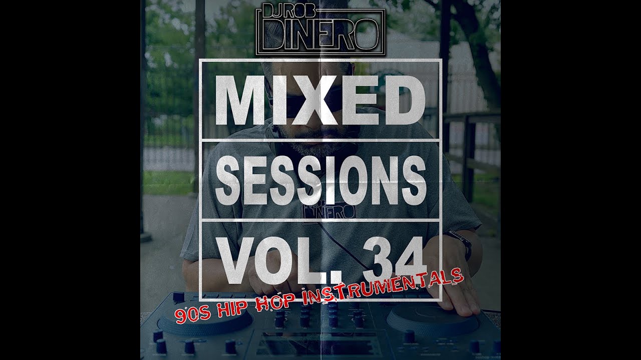 DJ Rob Dinero - Mixed Sessions Vol. 34 (90s HIP HOP INSTRUMENTALS ...