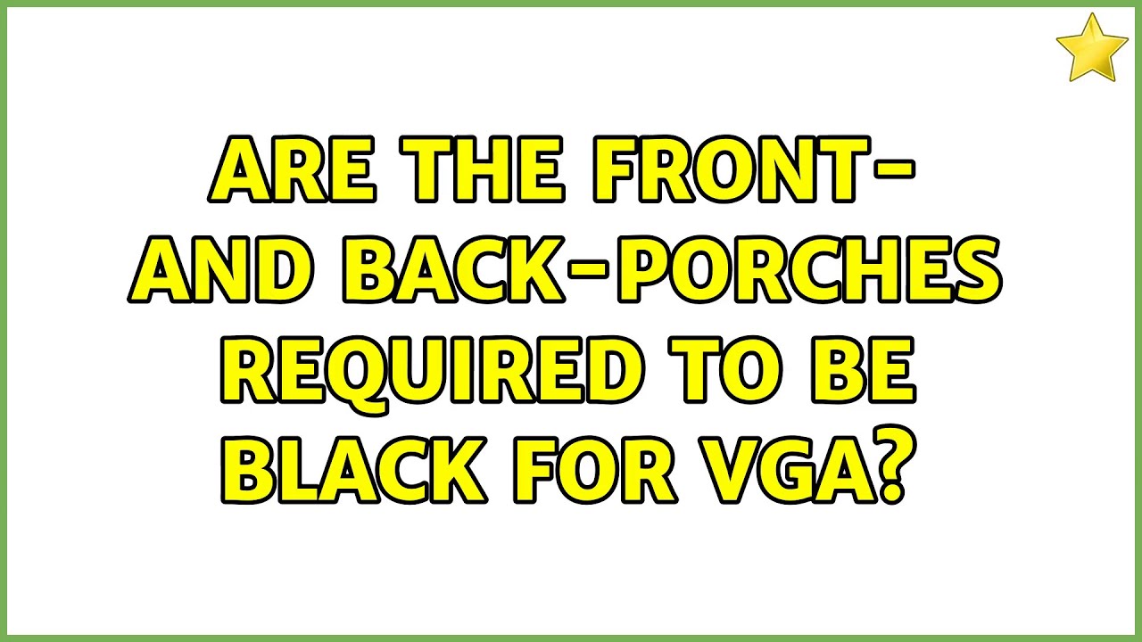 Are the Front- and Back-Porches Required to be Black for VGA? - YouTube