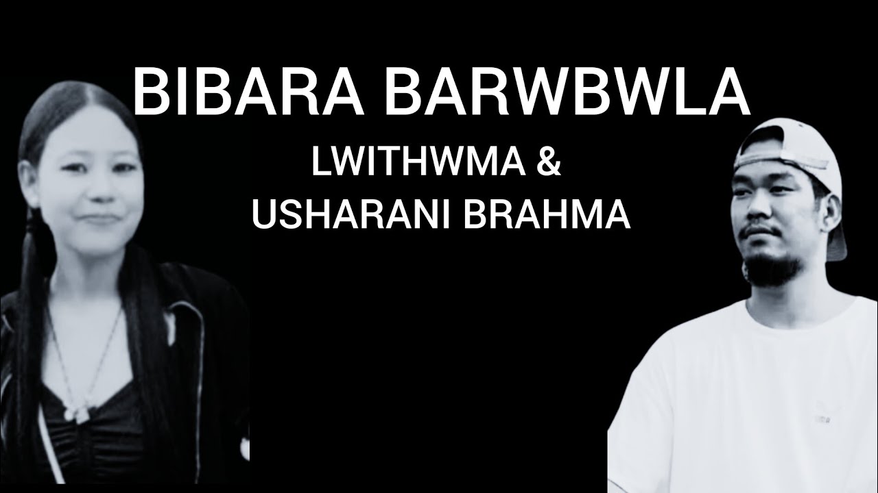 BIBARA BARWBWLA || LWITHWMA BASUMATARY & USHARANI BRAHMA || BODO LYRICs VIDEO SONG(2023) - YouTube
