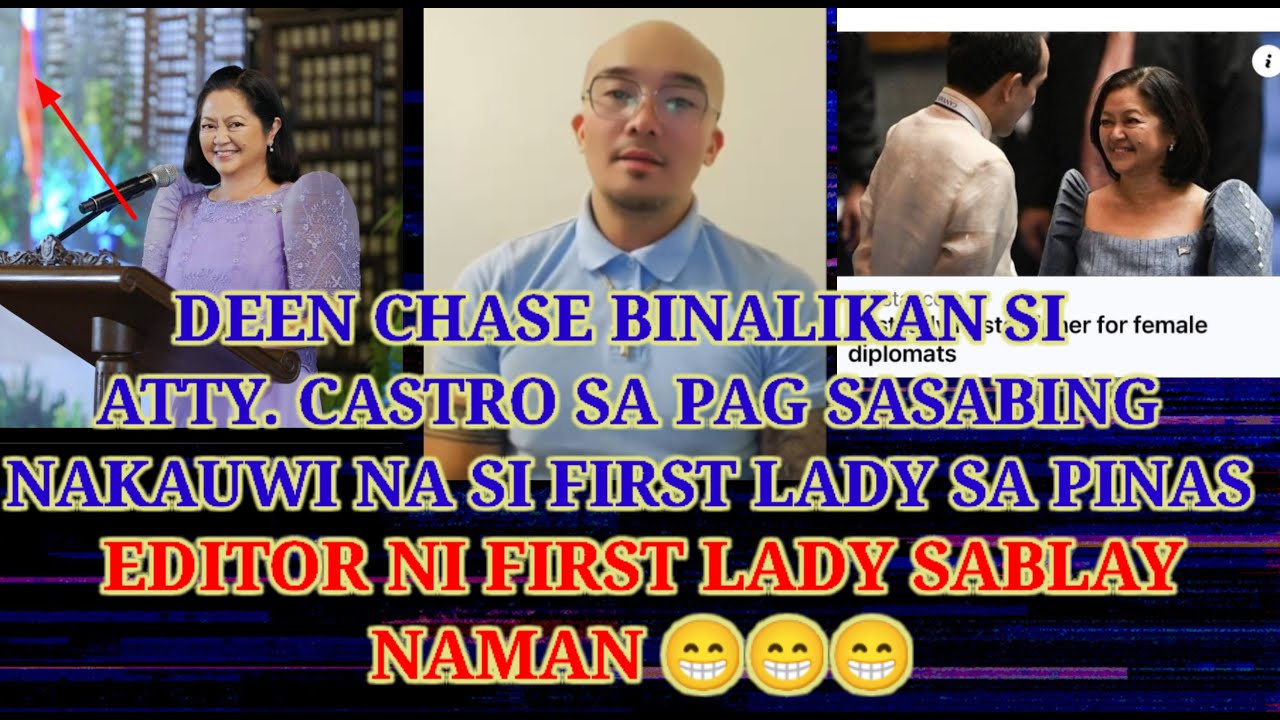 DEEN CHASE BINALIKAN SI ATTY CASTRO SA PAG SABING NASA PINAS ANG FIRST LADY/ EDITOR NI FL YARI ...