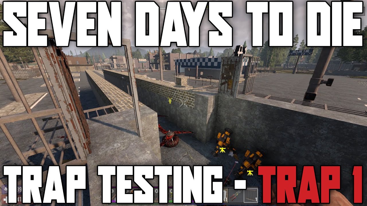 Seven Days to Die | Trap Testing Trap 1 - 7D2D - YouTube