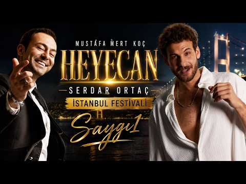 Mustafa Mert Koç - Heyecan / Serdar Ortaç İstanbul Festivalı Saygi1