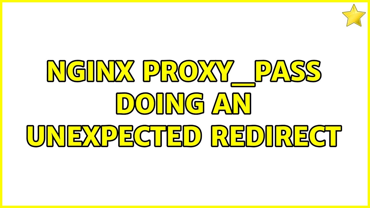 Nginx proxy_pass doing an unexpected redirect - YouTube