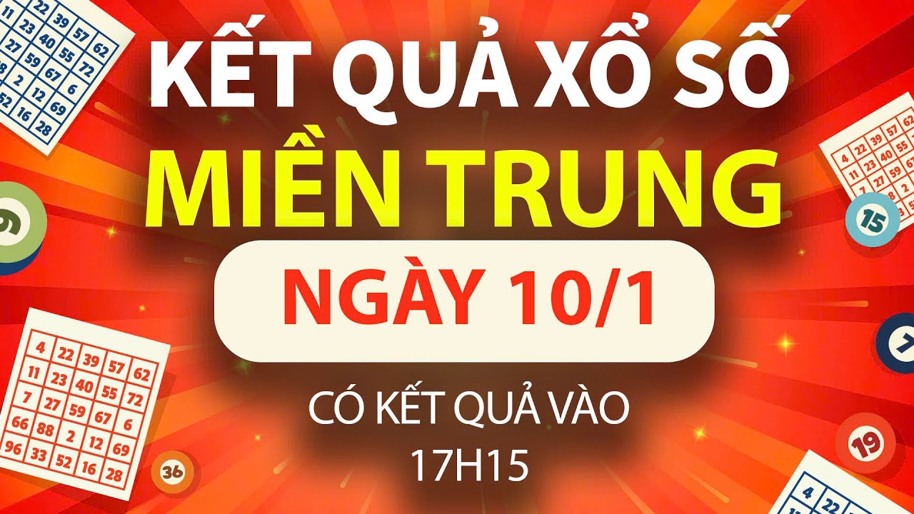 🔴[TRỰC TIẾP] Kết Quả Xổ Số Miền Trung - KQXS ngày 10/1/2025: Miền Trung ...